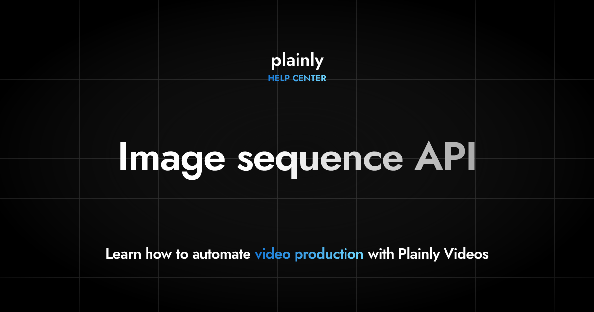 Image sequence API | Plainly Videos Help Center