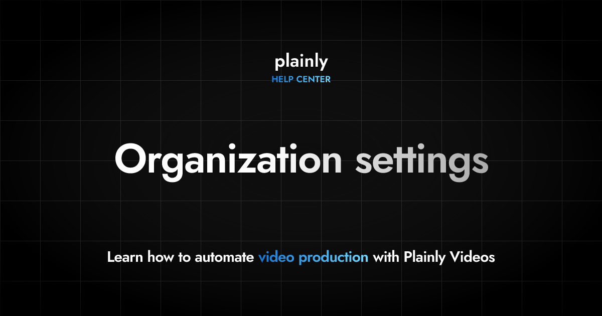 Organization settings | Plainly Videos Help Center