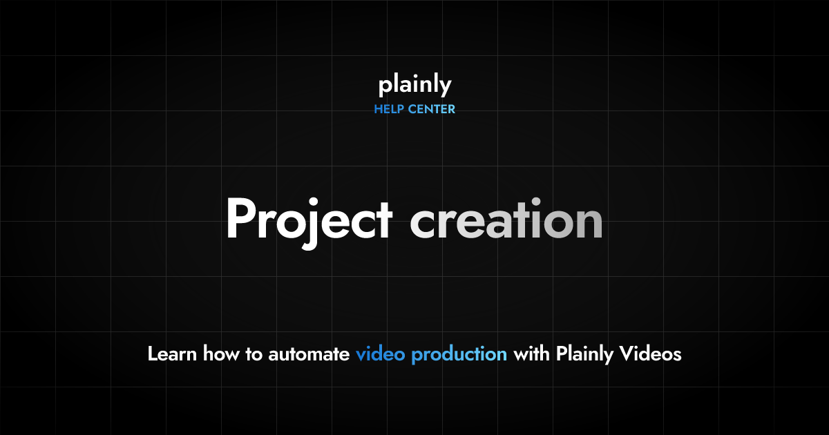 Project creation | Plainly Videos Help Center