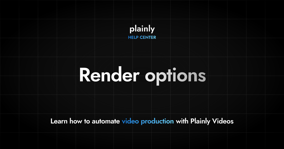 Render options | Plainly Videos Help Center