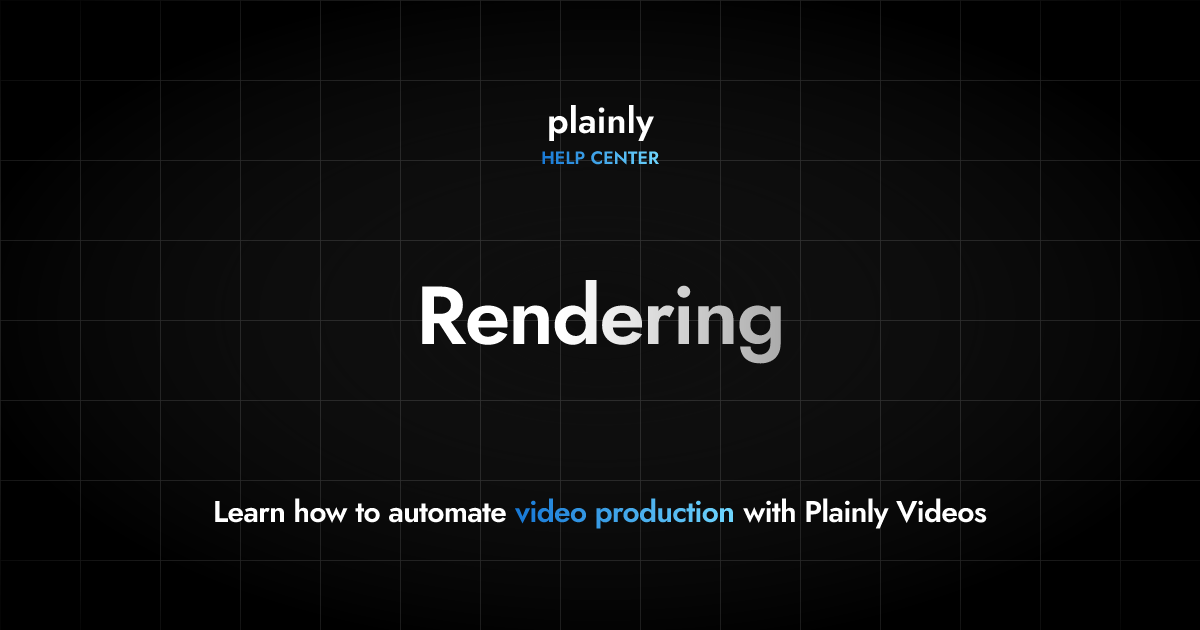 Rendering | Plainly Videos Help Center