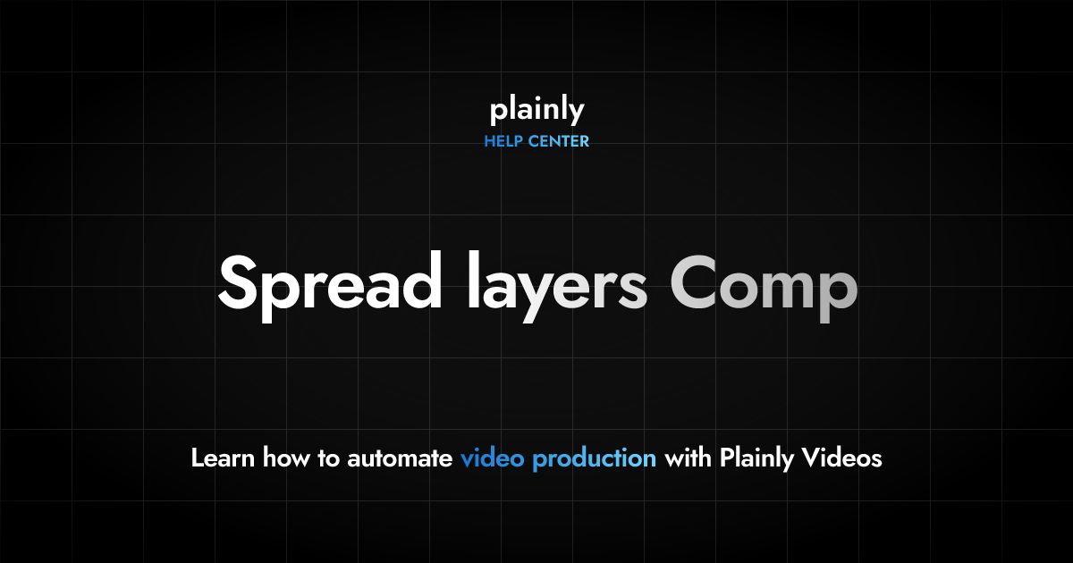 Spread layers Comp | Plainly Videos Help Center